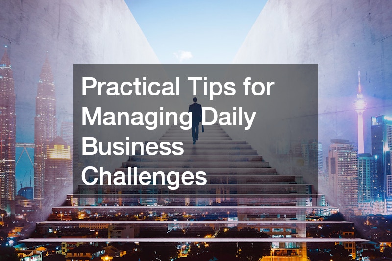 Practical Tips for Managing Daily Business Challenges